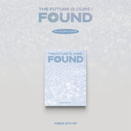 AB6IX - [THE FUTURE IS OURS : FOUND] 8th EP Album PLATFORM Version ...